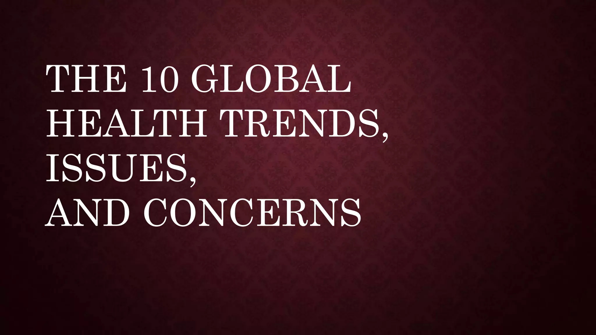 Grade 10 Health UNIT 3 health trends issues and concern Global level | PPTX