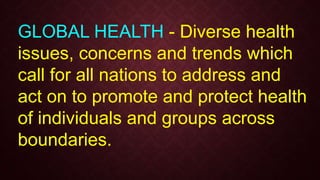 Grade 10 Health UNIT 3 health trends issues and concern Global level | PPTX