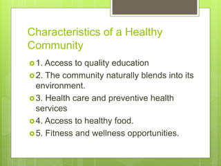 Characteristics of Healthy Community Health 9 Week 1.pptx