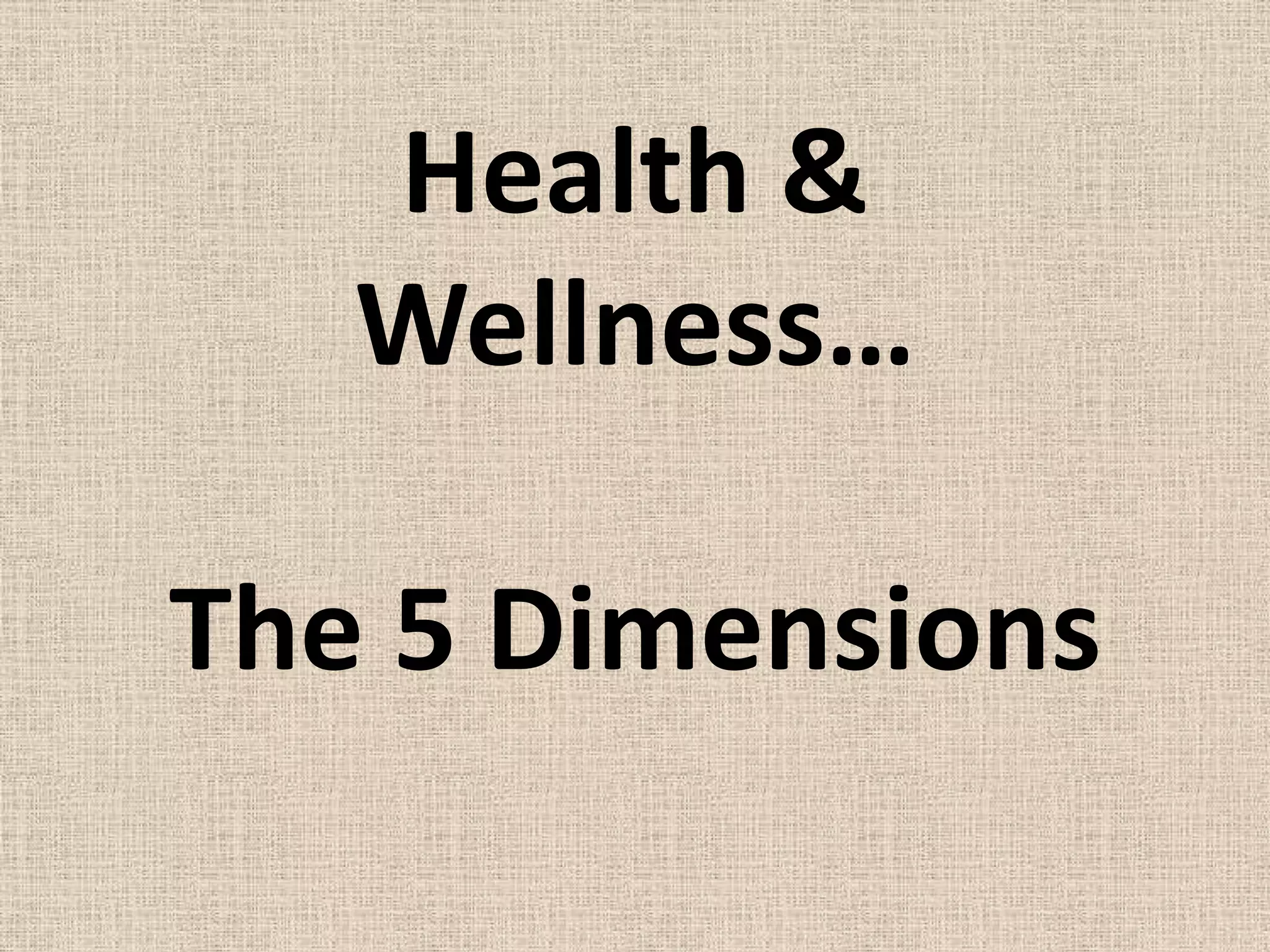 Health & Wellness - 5 Dimensions of health | PPTX