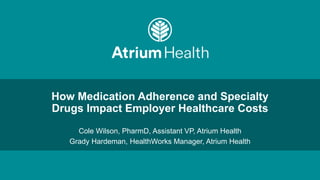 How Medication Adherence and Specialty Drugs Impact Employer Healthcare ...
