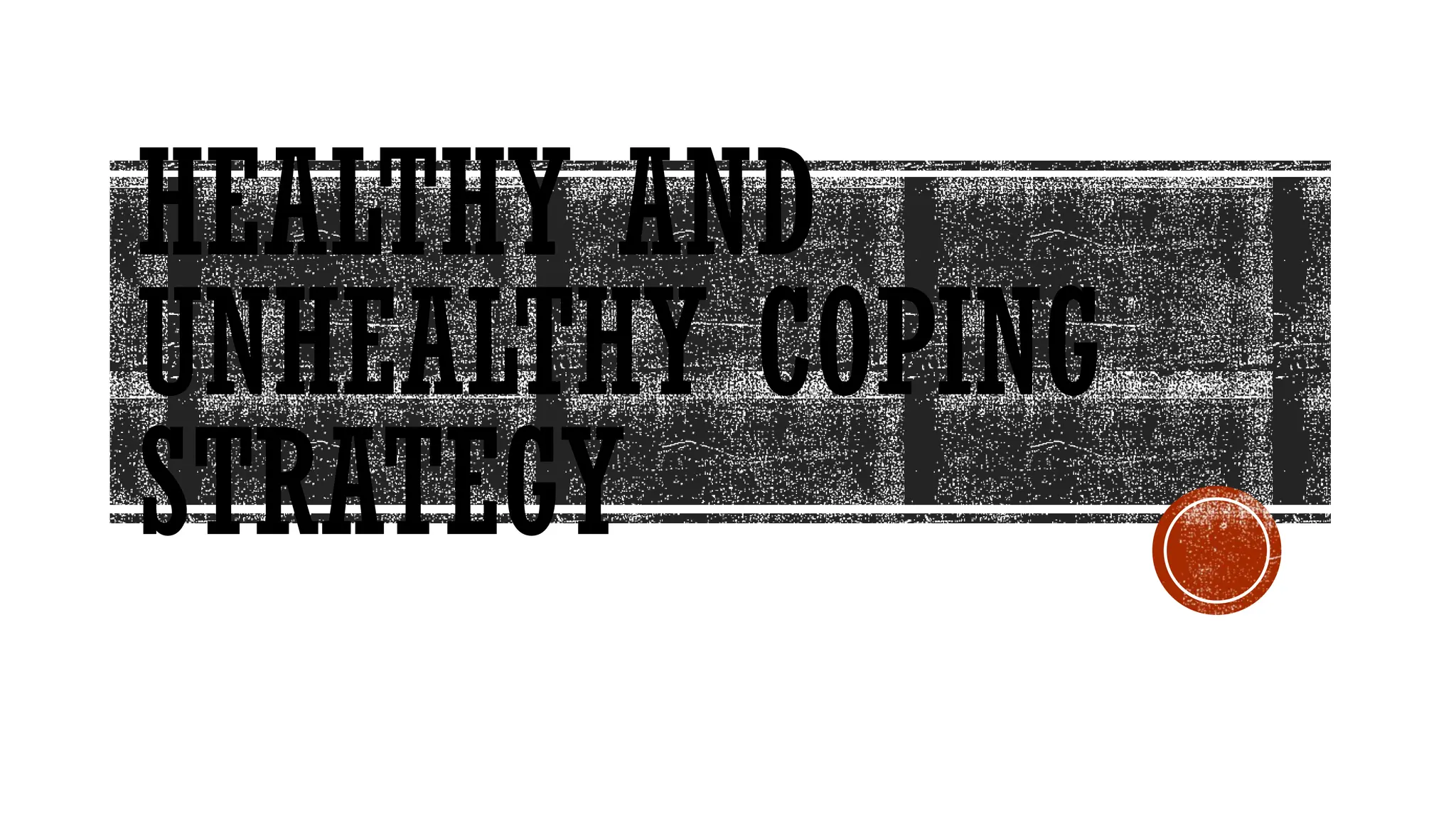 HEALTHY AND UNHEALTHY COPING STRATEGY.pptx