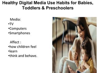 Healthy digital media use habits for babies, toddlers & preschoolers | PPTX