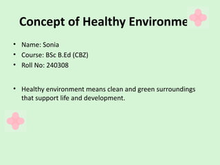 Healthy Environment and concept of healthy environment. Pptx | PPTX