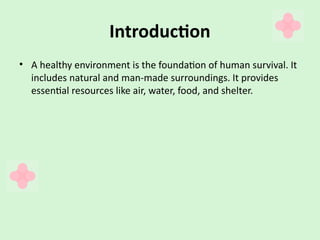 Healthy Environment and concept of healthy environment. Pptx | PPTX