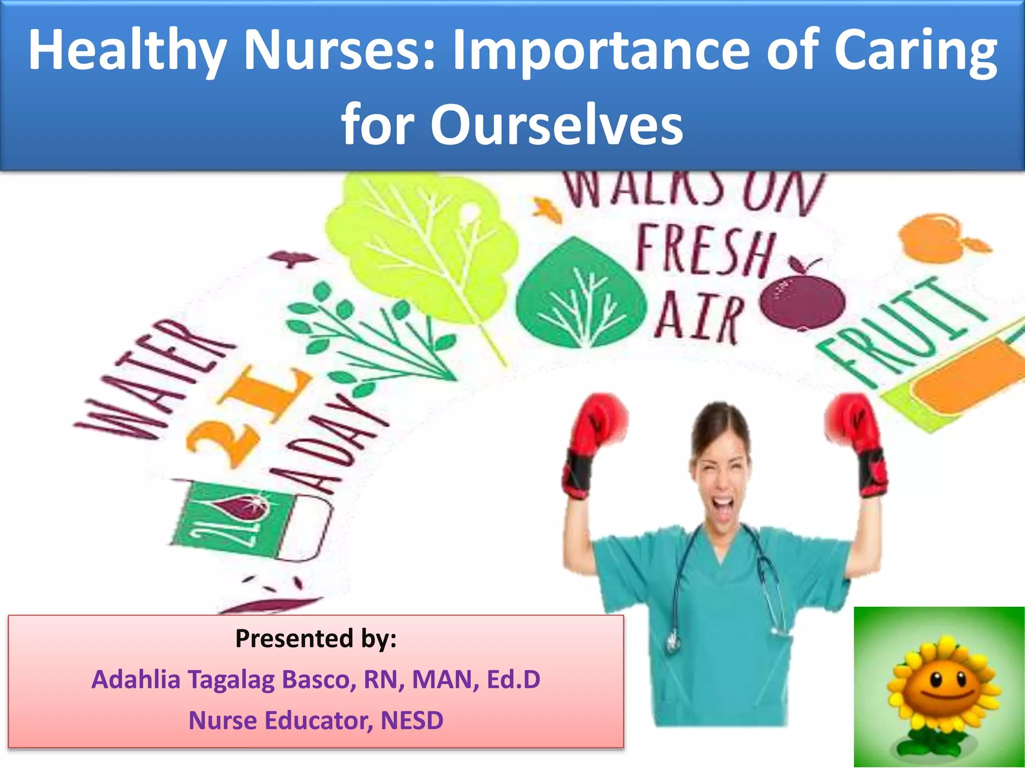 Healthy nurses importance of caring for ourselves | PPTX
