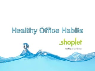 Healthy office habits | PPT