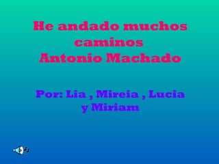 He andado muchos caminos | PPT