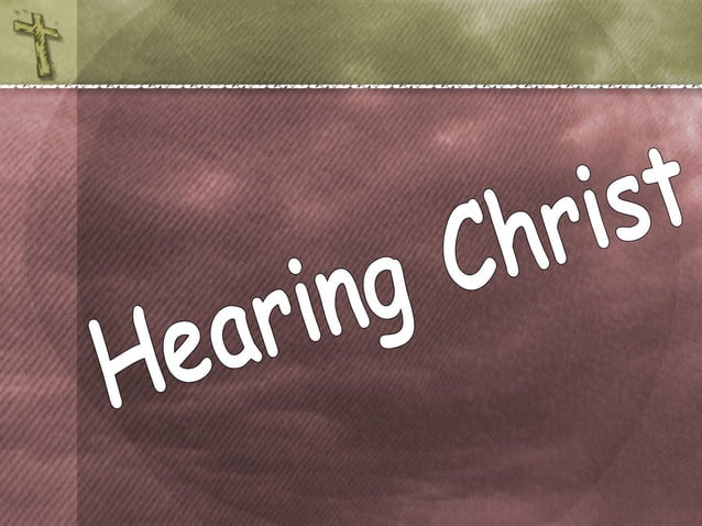 Hearing Christ | PPT