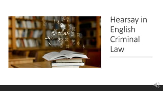 Hearsay in English Law powerpoint | PPTX