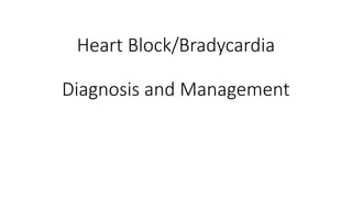 Heart Block Presentation Diagnosis and Mangement | PPTX
