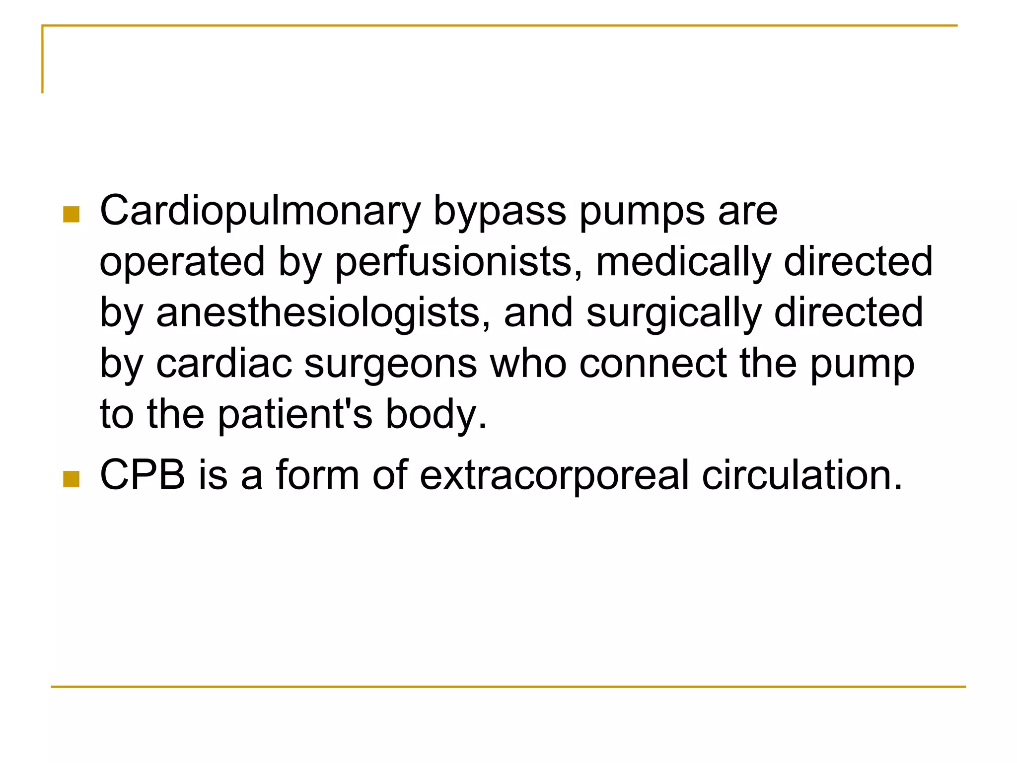 Heart lung machine also referred to as extracorporeal circulation... | PPT