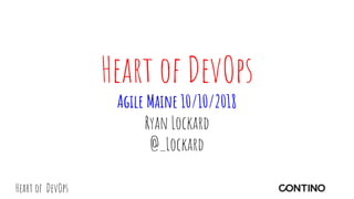 Heart of DevOps - Ryan Lockard | PPT