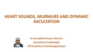 Heart sounds,murmurs & Dynamic auscultation.pptx