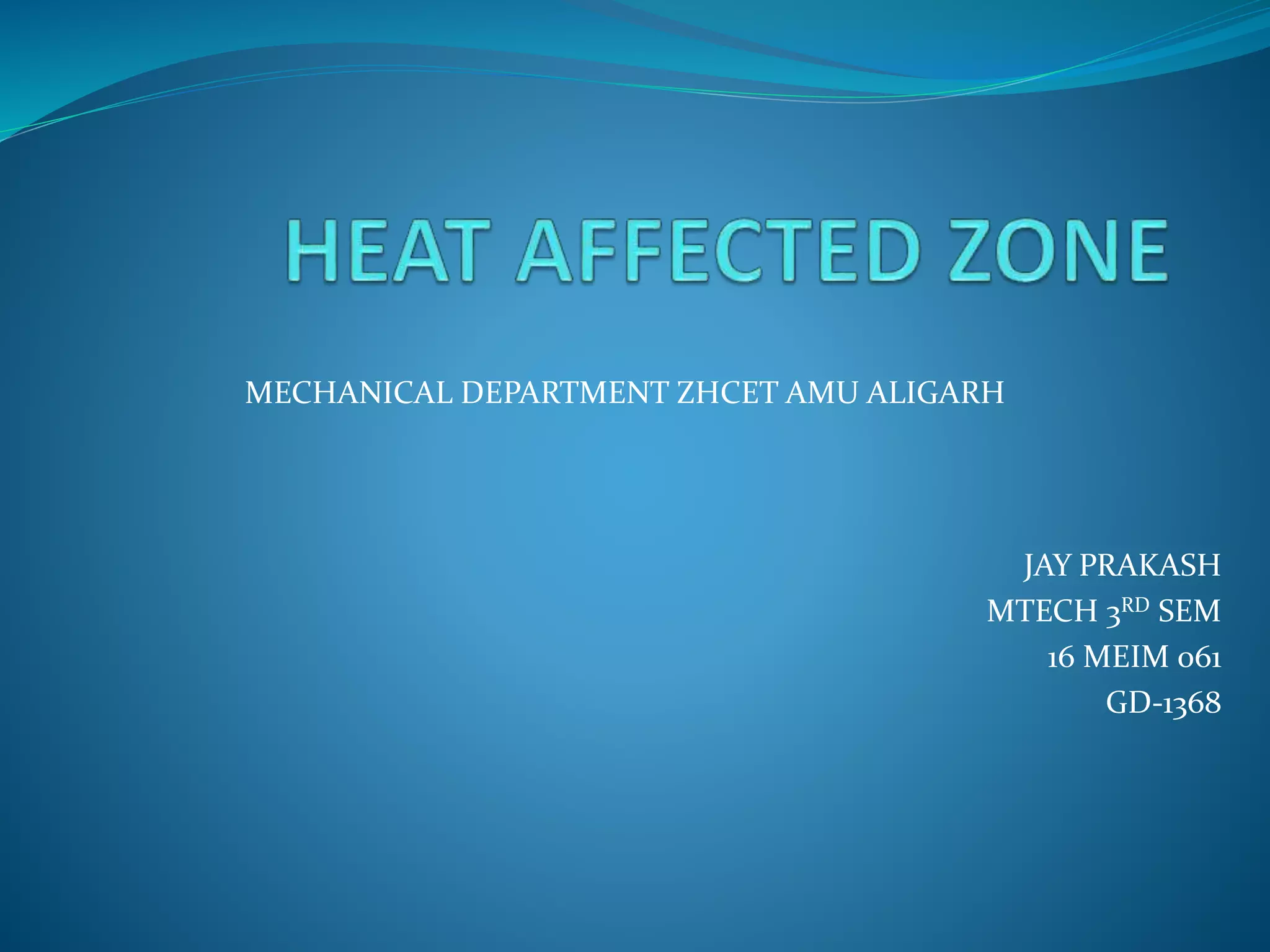 Heat affected zone | PPTX