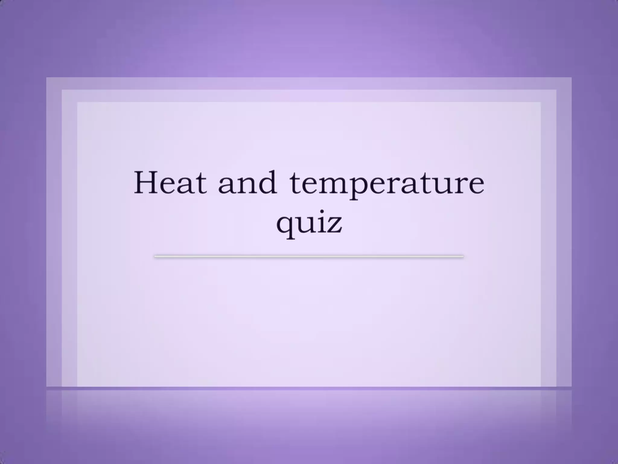Heat And Temperature Quiz | PPTX