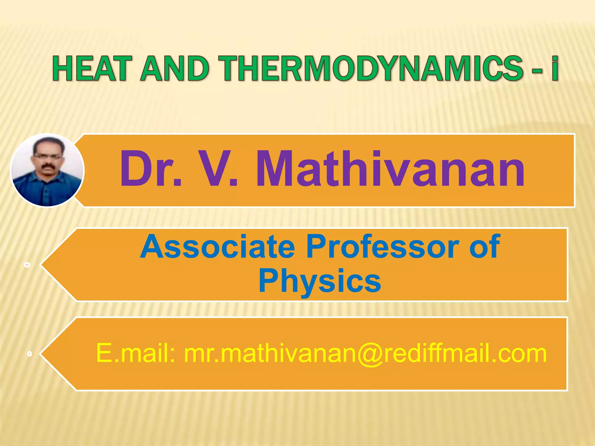Heat and thermodynamics - I / Dr. Mathivanan Velumani | PPT
