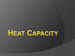 Heat capacity and transfer of heat | PPTX | Chemistry | Science