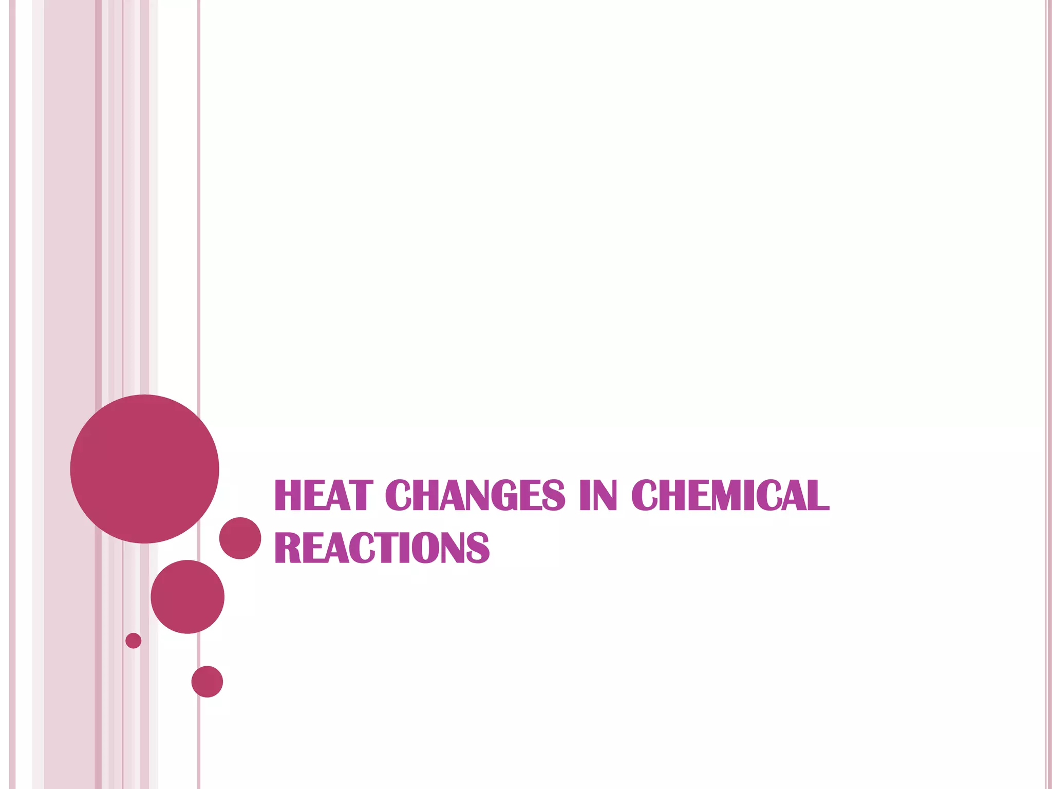 Heat Changes in Chemical Reactions | PPTX
