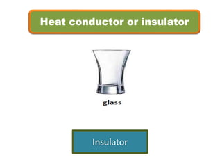 Heat conductor and insulator | PPTX