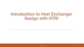Presentation on Heat exchnager with HTRi | PDF