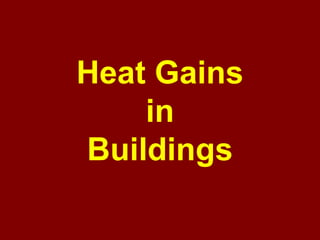 HEAT GAINS IN BUILDINGS ARCHITECTURE.pptx