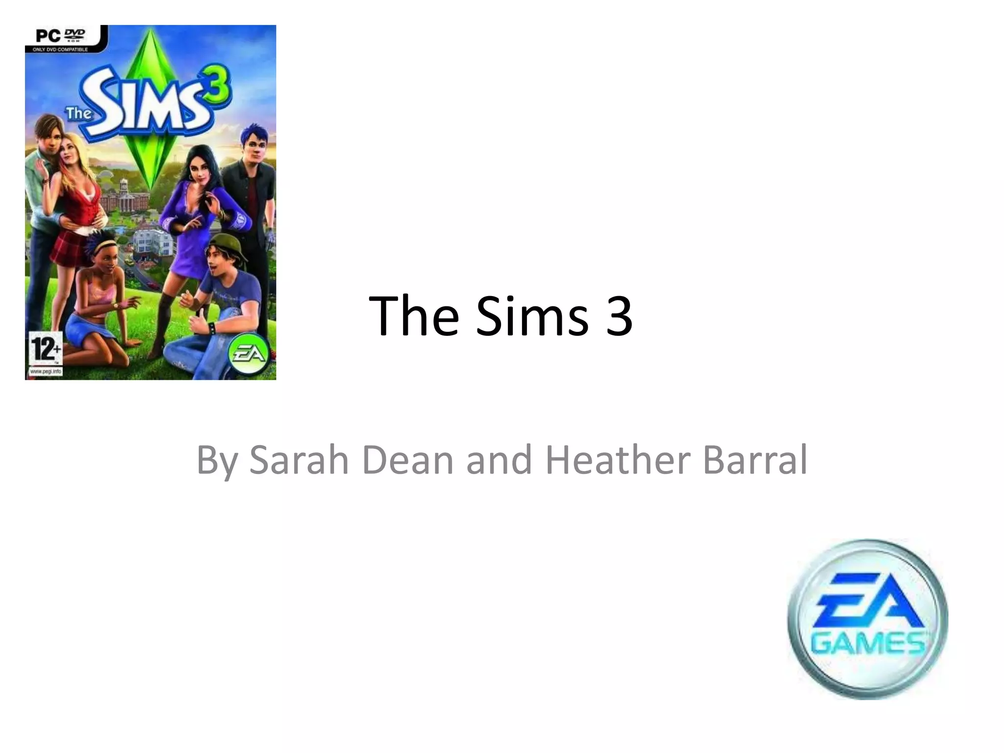 sims 3 presentation by sarah dean and heather barral | PPTX