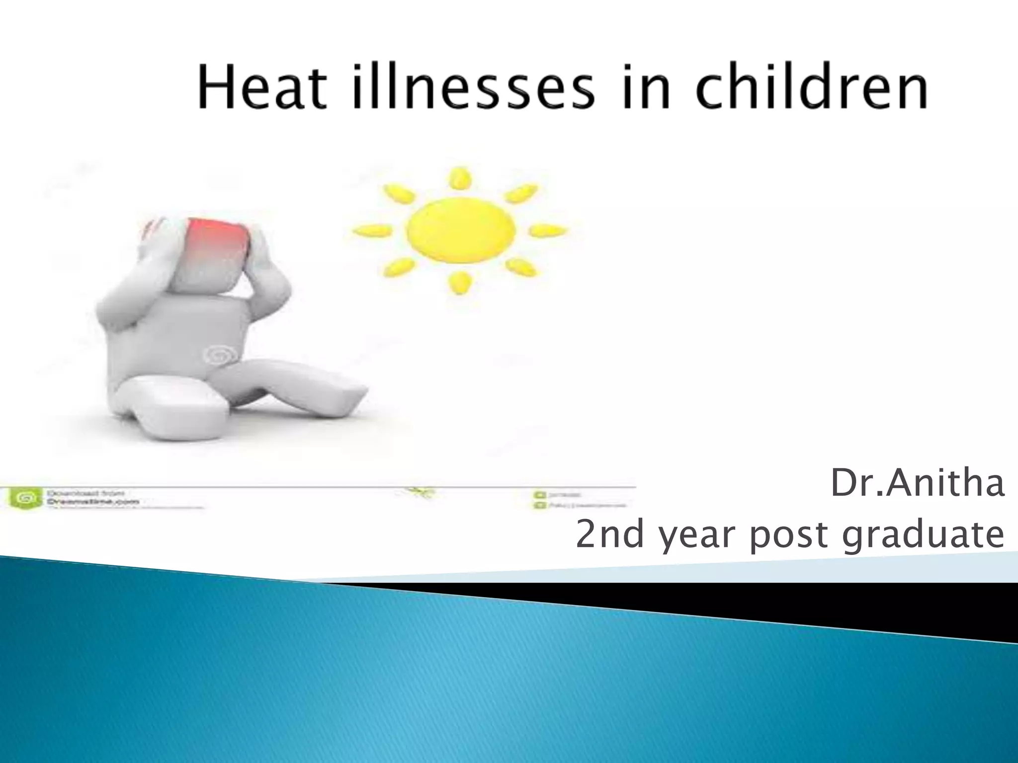 Heat illnesses in children | PPTX