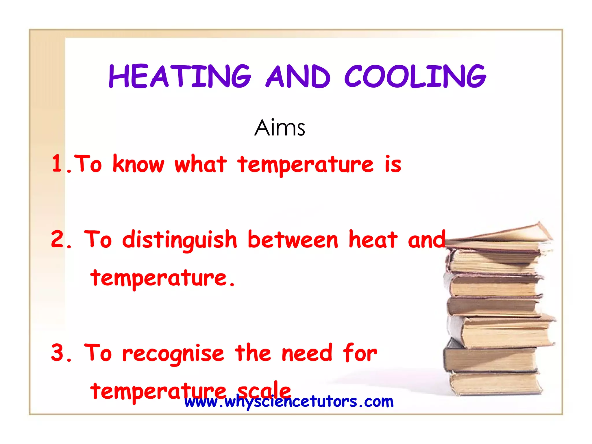HEATING AND COOLING (TEMPERATURE AND THERMAL ENERGY) LESSON ONE | PPT