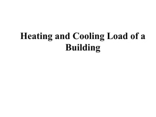 Heating and cooling load of a building | PPTX