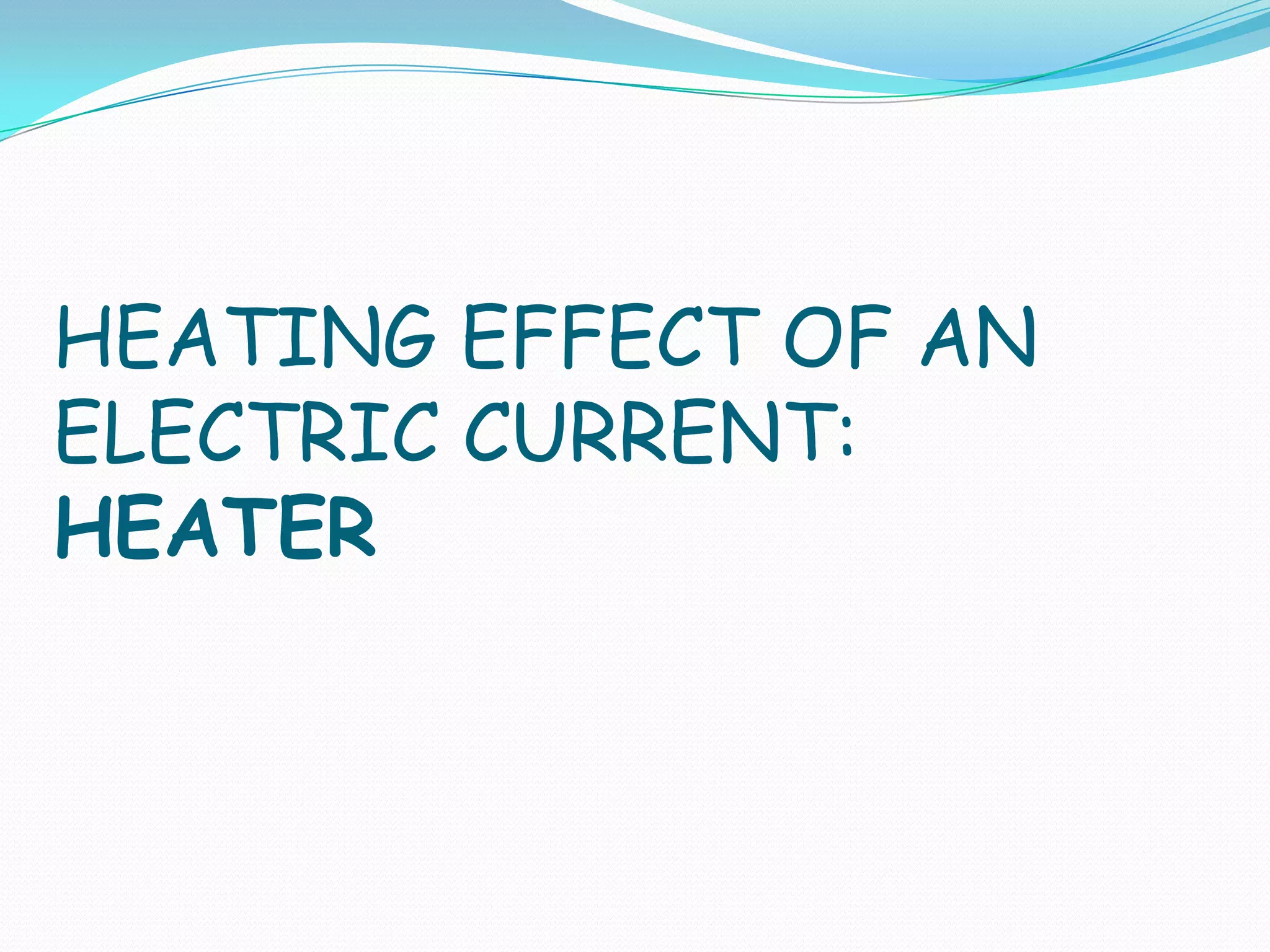 Heating effect of an electric current | PPTX