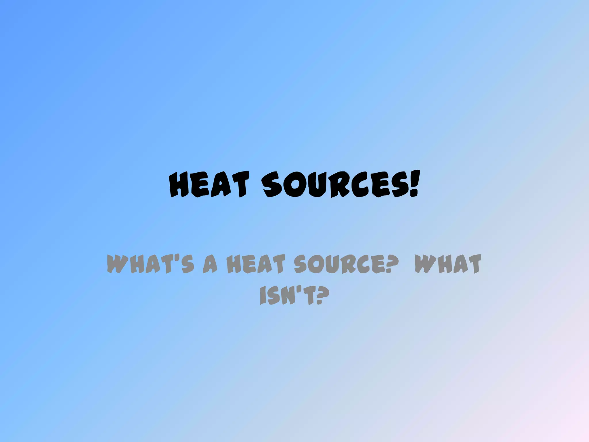 Heat sources | PPTX