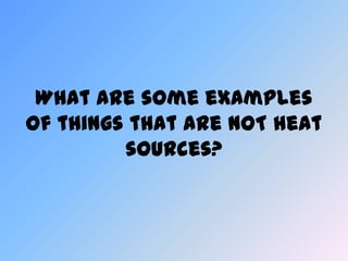 Heat sources | PPTX