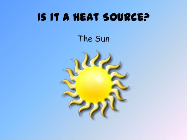 Heat sources
