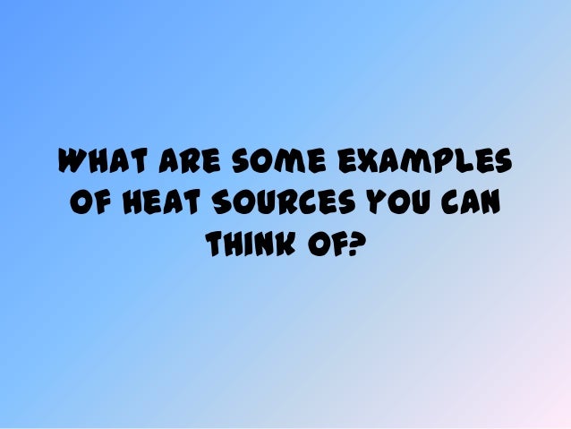 Heat sources