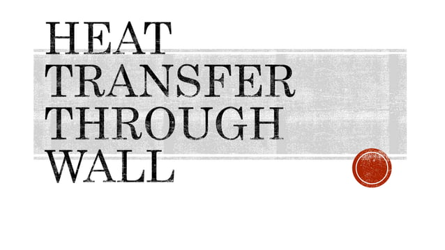 Heat transfer through Wall and composite wall.pptx | Physics | Science
