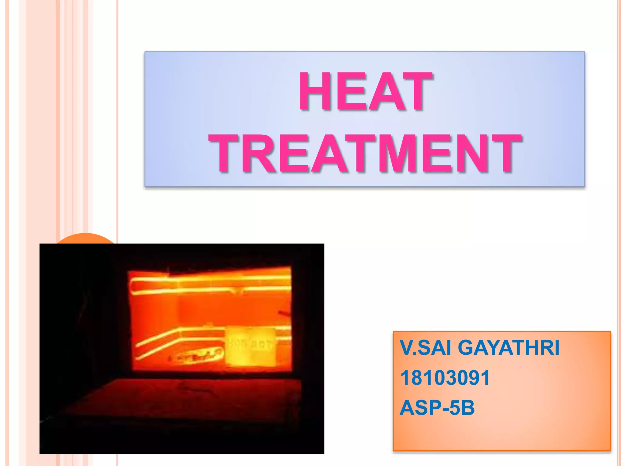 Heat treatment processes | PPTX