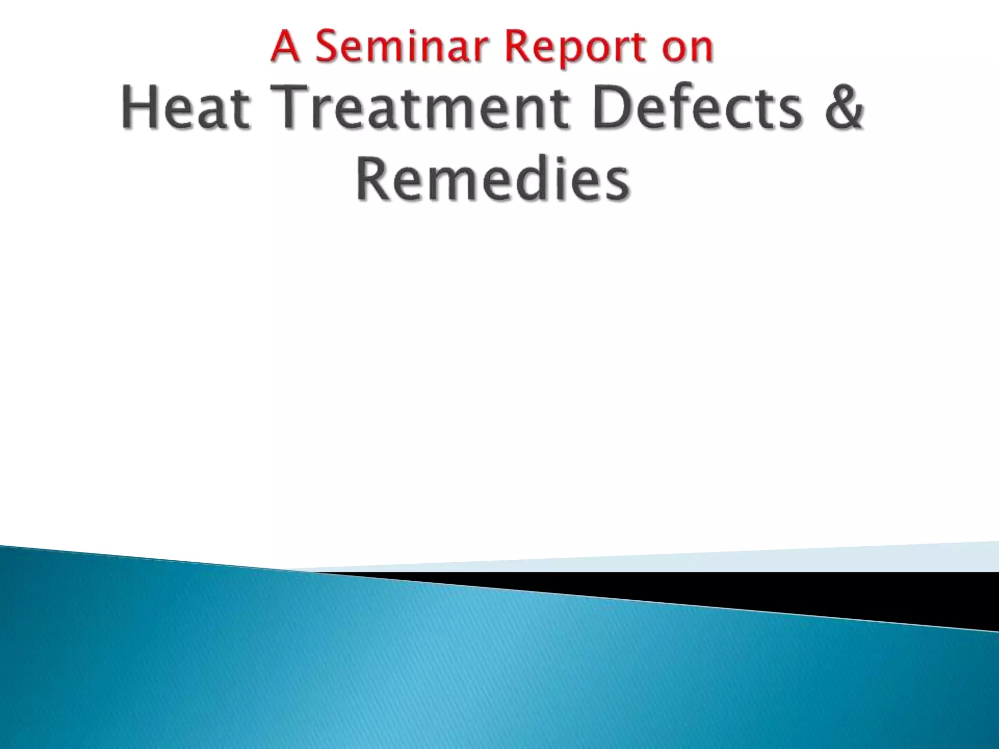Heat treatment defects &and its remedies | PPTX