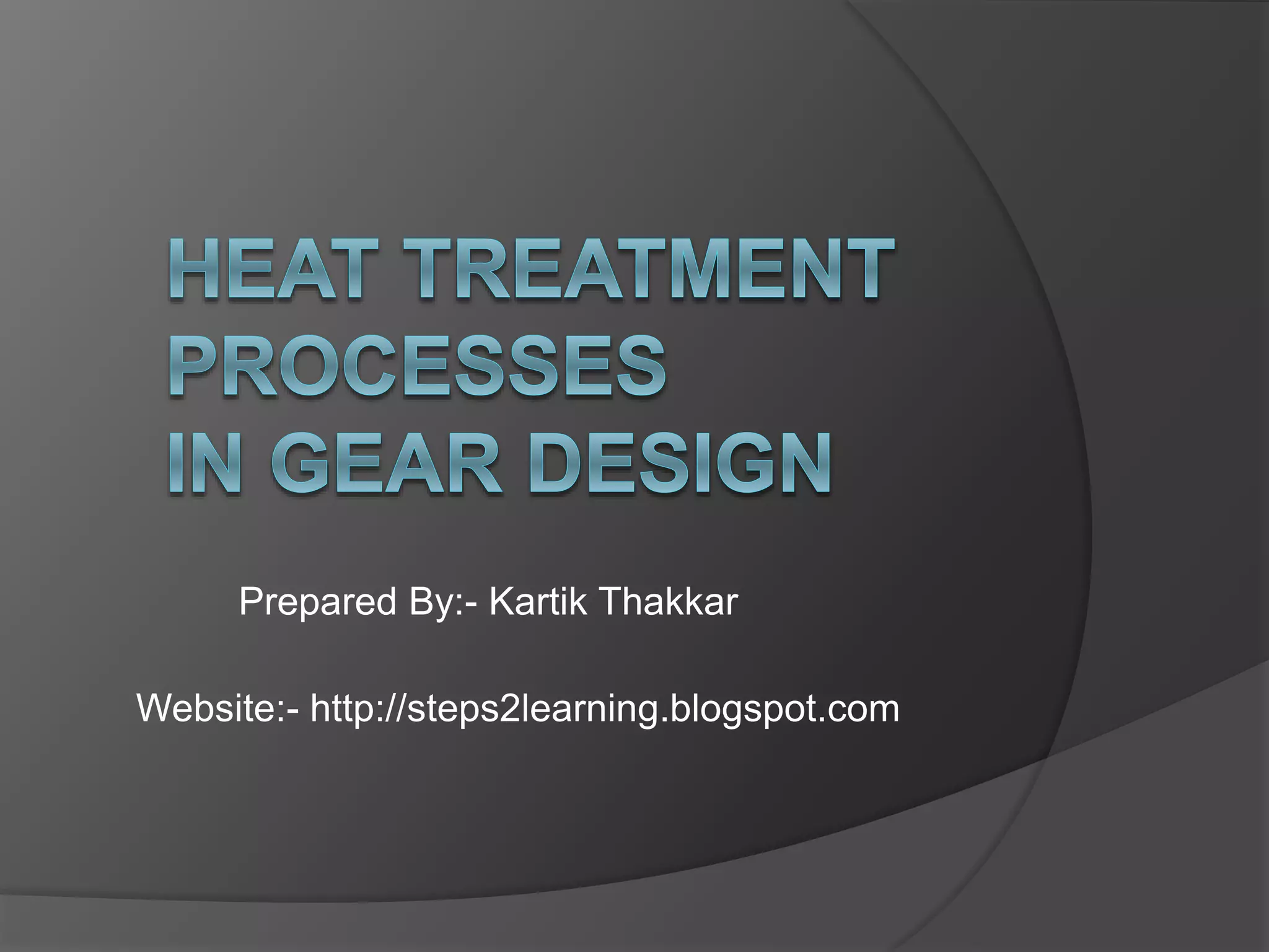 Heat treatment processes | PPTX