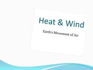 Heat & Wind | PPT