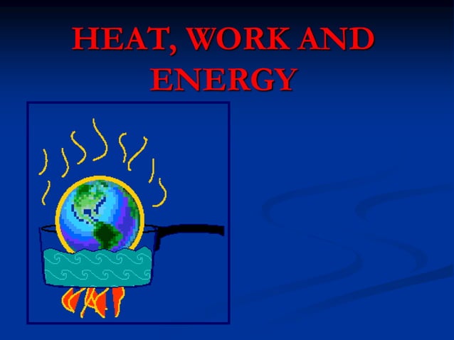 Heat work and energy | PPTX | Chemistry | Science