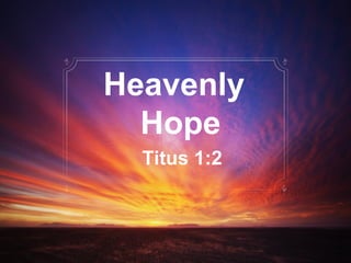 Heavenly hope | PPT | Christianity | Religion & Spirituality