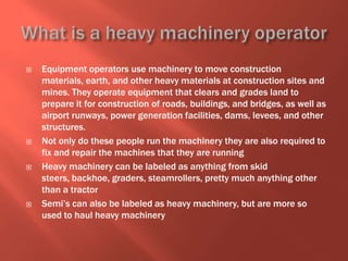Heavy machinery operator | PPTX