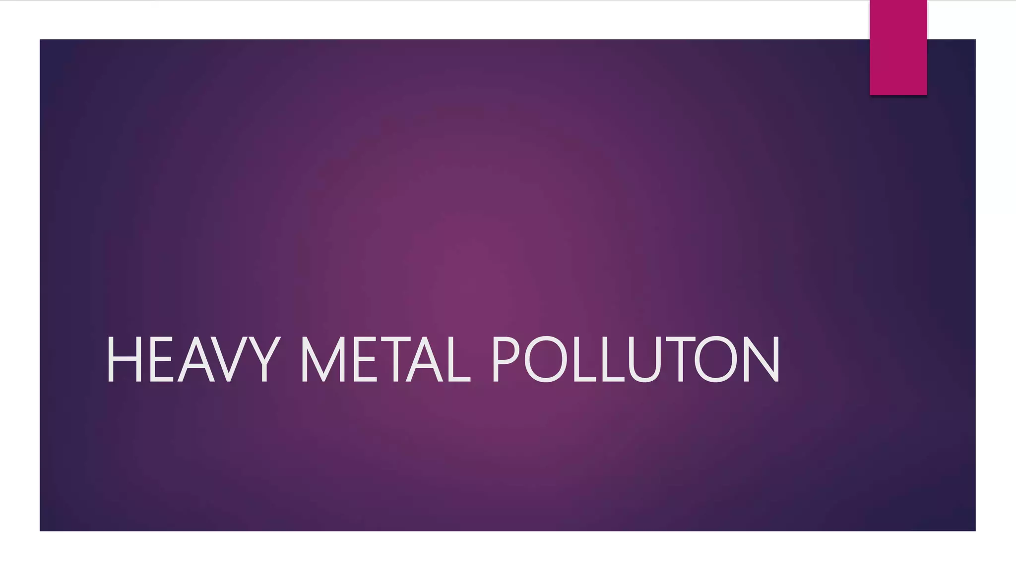 Heavy metal pollution | PPTX
