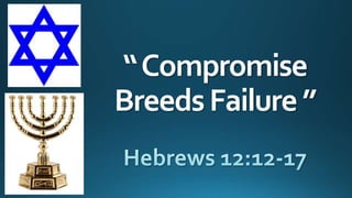 Compromise Breeds Failure | PPTX