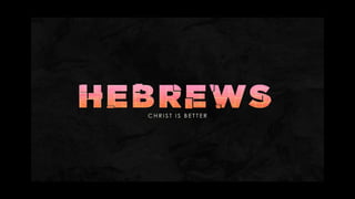 Hebrews christ is better | PPT