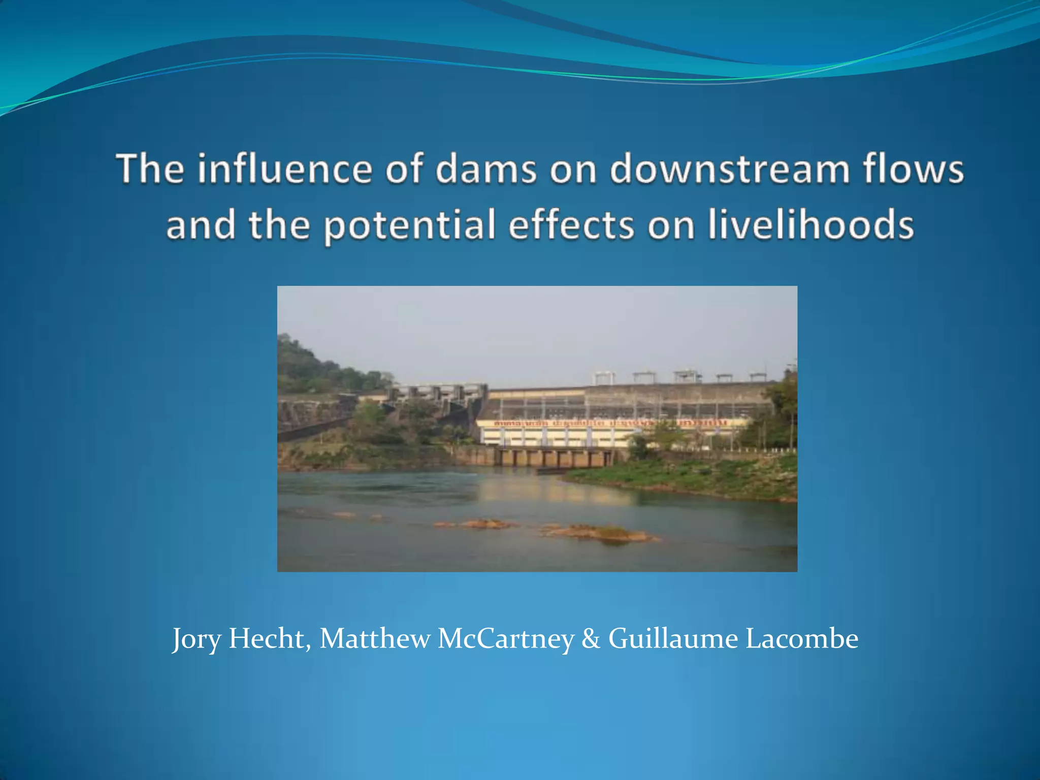 The Influence of Dams on Downstream Flows and the Potential Effects on ...