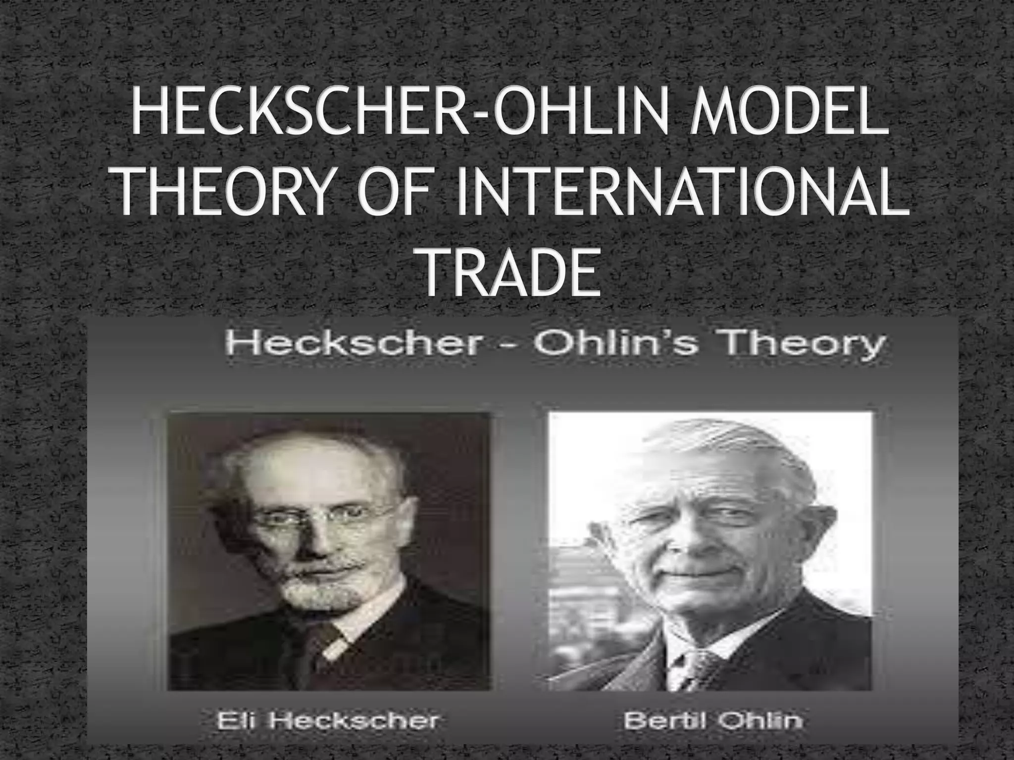 Heckscher ohlin model theory of international trade | PPTX
