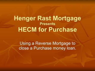Hecm For Purchase Presentation | PPT