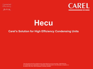 Hecu - CAREL's Solution for High Efficiency Condensing Units | PPT